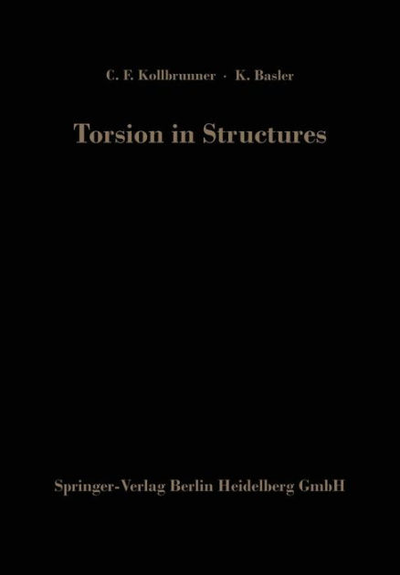Torsion in Structures: An Engineering Approach by Curt F. Kollbrunner, Konrad Basler, Paperback ...