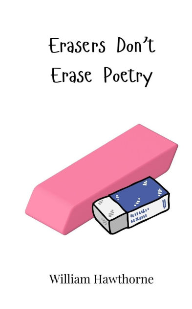 Erasers Don't Erase Poetry by William Hawthorne, Paperback | Barnes ...