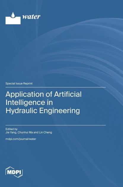 Application of Artificial Intelligence in Hydraulic Engineering by Mdpi AG, Hardcover | Barnes ...