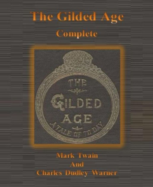 The Gilded Age: Complete by Mark Twain, Charles Dudley Warner | eBook ...
