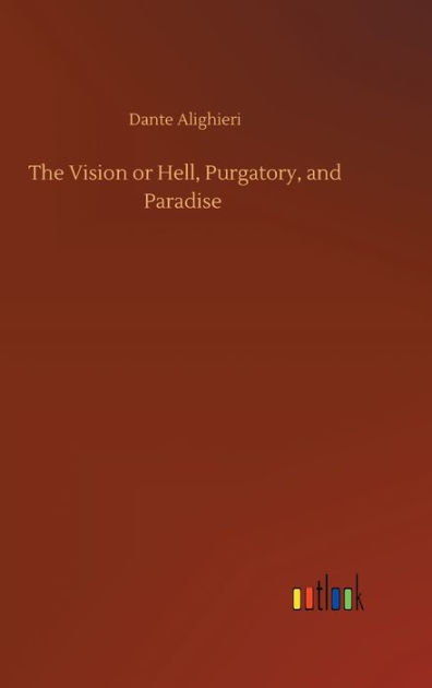 The Vision or Hell, Purgatory, and Paradise by Dante Alighieri, Paperback | Barnes & Noble®