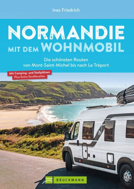 Normandie mit dem Wohnmobil: Die schönsten Routen vom Mont-Saint-Michel ... Normandie mit dem Wohnmobil: Die schönsten Routen vom Mont-Saint-Michel ...