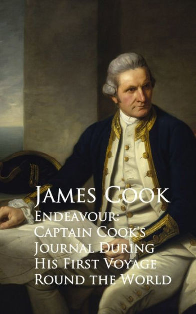 Captain Cook's Journal During His First Voyage Round the World by James ...