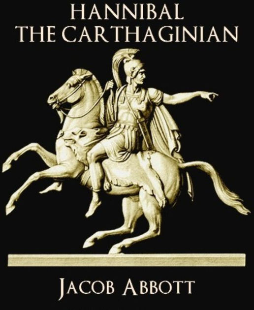 Hannibal the Carthaginian by Jacob Abbott | eBook | Barnes & Noble®