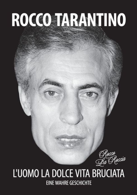L'uomo La Dolce Vita Bruciata: Eine wahre Geschichte by Rocco Tarantino, Paperback | Barnes & Noble®