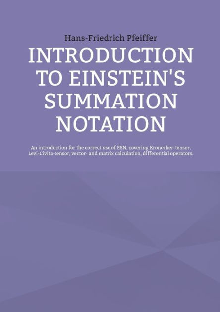 Introduction To Einsteins Summation Notation By Hans Friedrich Pfeiffer Paperback Barnes