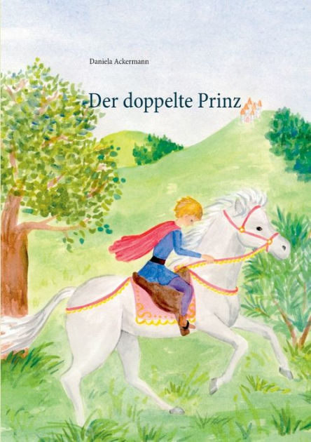 Der doppelte Prinz by Daniela Ackermann, Paperback | Barnes & Noble®