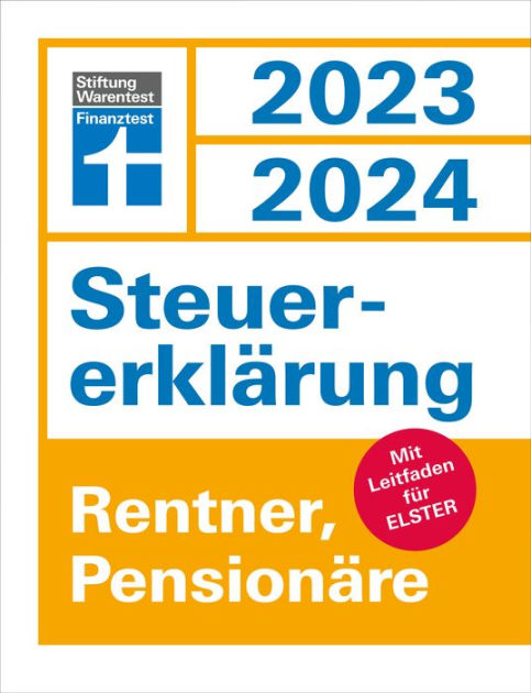 Steuererklärung 2023/2024 für Rentner und Pensionäre - Steuern sparen leicht gemacht, mit ...
