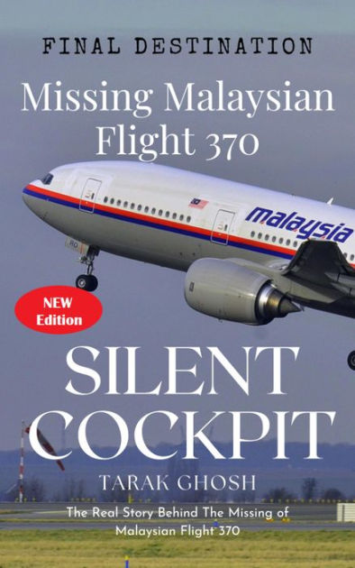 SILENT COCKPIT: Final Destination of MH 370 by Tarak Ghosh | eBook | Barnes & Noble®