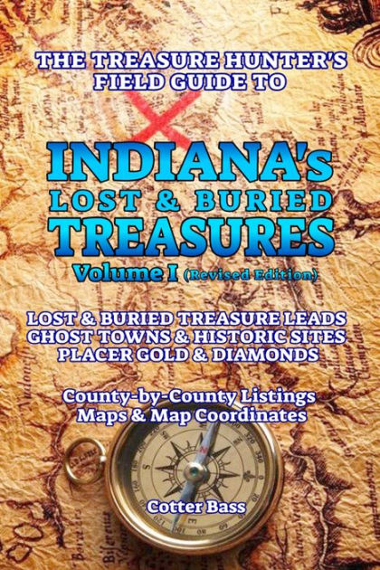 The Treasure Hunter's Guide To INDIANA'S LOST & BURIED TREASURES ...