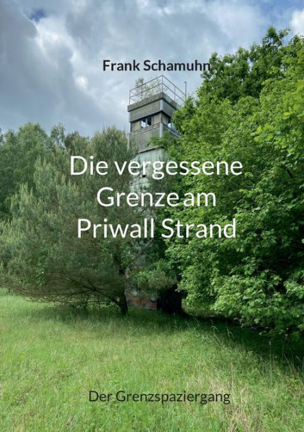 Die vergessene Grenze am Priwall Strand: Der Grenzspaziergang by Frank Schamuhn, Paperback ...