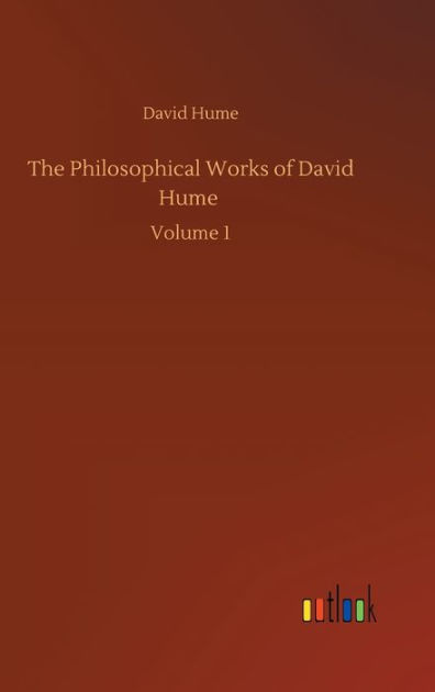The Philosophical Works of David Hume: Volume 1 by David Hume, Paperback | Barnes & Noble®