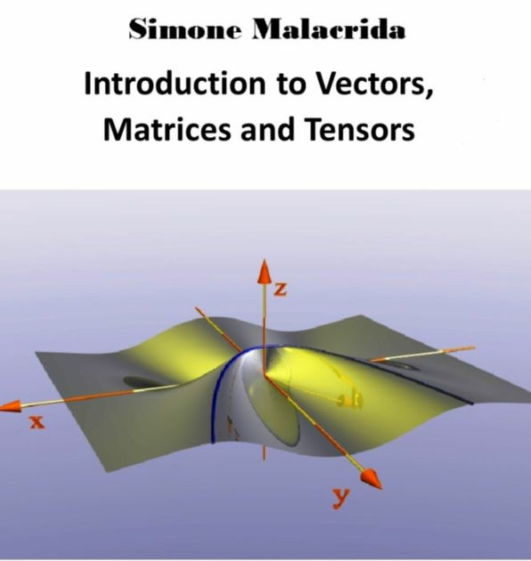 Introduction To Vectors Matrices And Tensors By Simone Malacrida Paperback Barnes And Noble® 