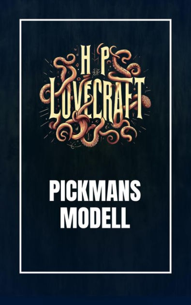 Pickmans Modell by H. P. Lovecraft | eBook | Barnes & Noble®