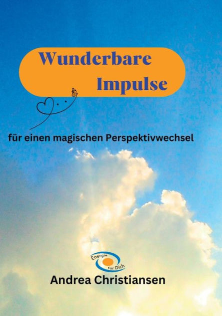 Wunderbare Impulse: für einen magischen Perspektivwechsel by Andrea Christiansen, Paperback ...