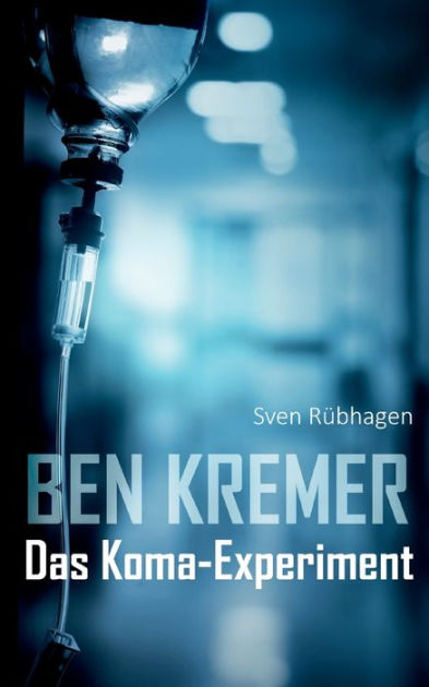 Ben Kremer: Das Koma-Experiment by Sven Rïbhagen, Paperback | Barnes & Noble®