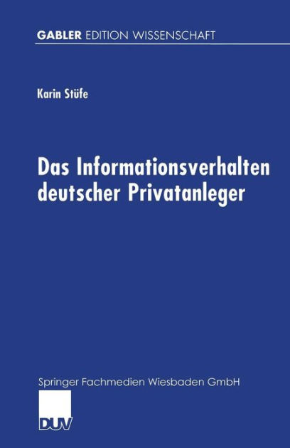 Das Informationsverhalten deutscher Privatanleger by Karin Stüfe, Paperback | Barnes & Noble®