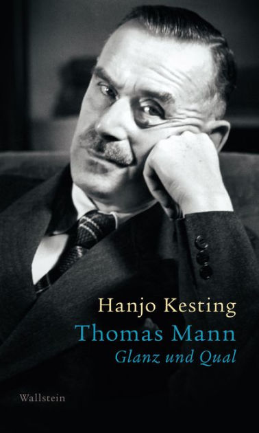 Thomas Mann: Glanz und Qual by Hanjo Kesting | eBook | Barnes & Noble®
