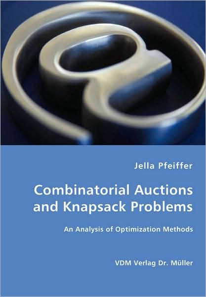 Combinatorial Auctions And Knapsack Problems An Analysis Of Optimization Methods By Jella