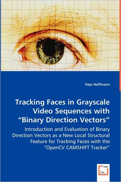 Tracking Faces In Grayscale Video Sequences With Binary Direction Vectors Introduction And