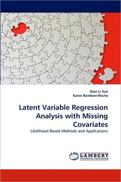 Latent Variable Regression Analysis With Missing Covariates By Qian Li Xue Karen Bandeen Roche