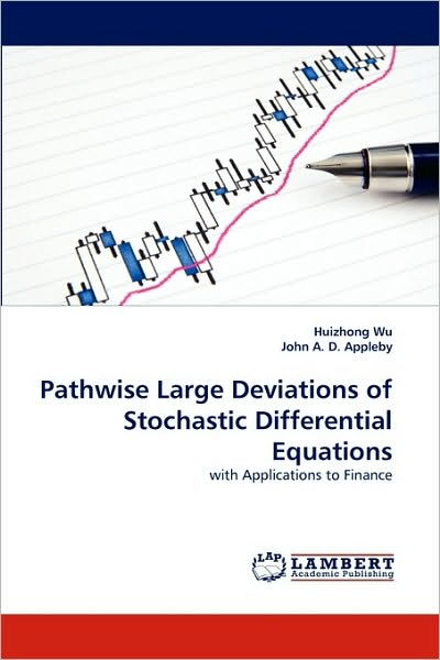 Pathwise Large Deviations Of Stochastic Differential Equations By Huizhong Wu John A D