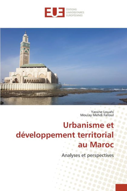 Urbanisme et développement territorial au Maroc by Yassine Louahi, Moulay Mehdi Falloul ...