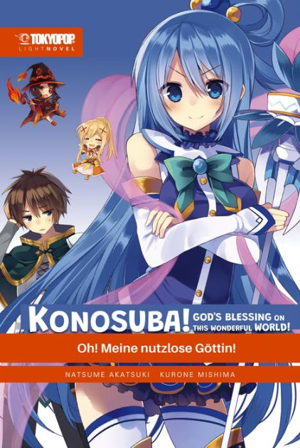 KONOSUBA! GOD'S BLESSING ON THIS WONDERFUL WORLD! - Light Novel 01: Oh! Meine nutzlose Göttin ...