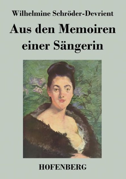 Aus den Memoiren einer Sängerin by Wilhelmine Schrïder-Devrient, Paperback | Barnes & Noble®