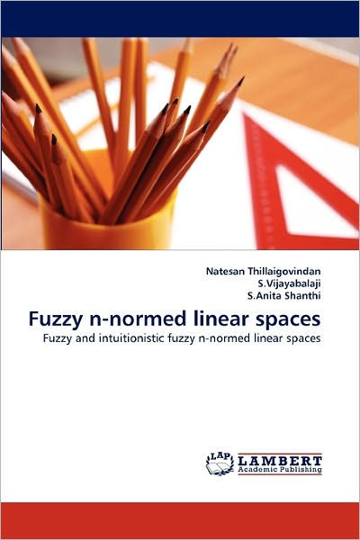 Fuzzy N-Normed Linear Spaces by Natesan Thillaigovindan, S ... Fuzzy N-Normed Linear Spaces by Natesan Thillaigovindan, S ...