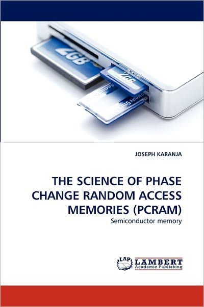 The Science of Phase Change Random Access Memories (Pcram) by Joseph Karanja | 9783844301472 ...