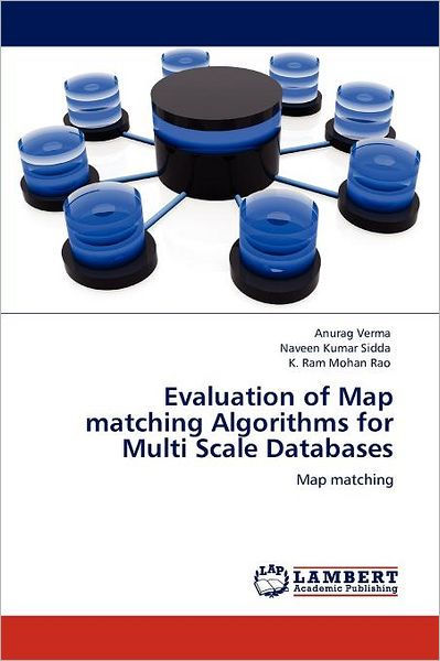 Evaluation Of Map Matching Algorithms For Multi Scale Databases By Anurag Verma Naveen Kumar