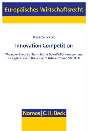 Innovation Competition: The novel theory of harm in the Dow/DuPont merger and its application in ...