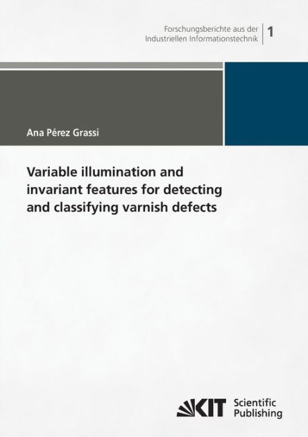 Variable illumination and invariant features for detecting and classifying varnish defects by ...