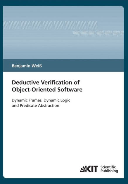 Deductive Verification Of Object Oriented Software Dynamic Frames Dynamic Logic And Predicate 
