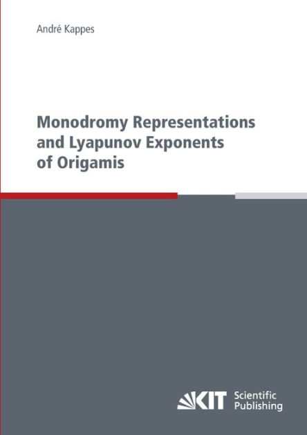 Monodromy representations and Lyapunov exponents of origamis by André ... Monodromy representations and Lyapunov exponents of origamis by André ...