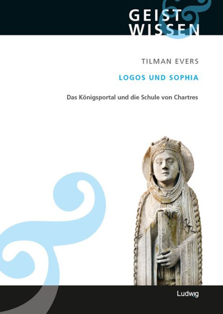Logos und Sophia. Das Königsportal und die Schule von Chartres by Tilman Evers | eBook | Barnes ...