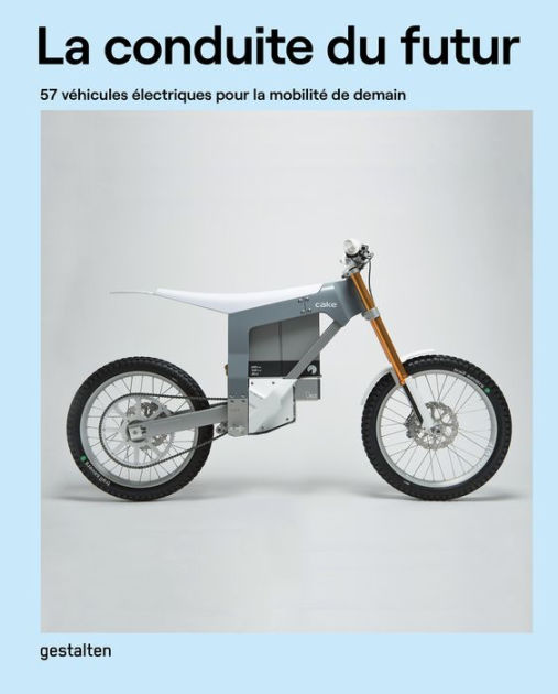 La Conduite Du Futur: 57 v hicules lectriques pour la mobilit de demain by Gestalten, Hardcover ...