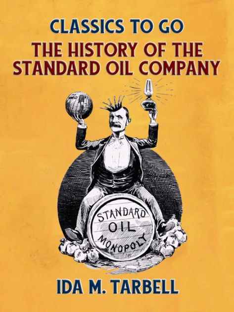 The History of the Standard Oil Company [Complete, Volumes 1 & 2] by ...