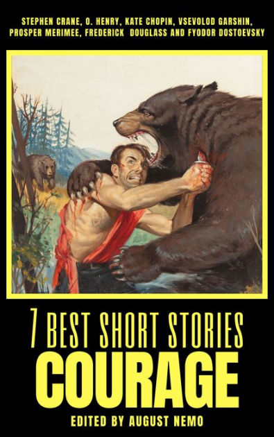 7 best short stories - Courage by August Nemo, O. Henry, Stephen Crane, Kate Chopin | eBook ...