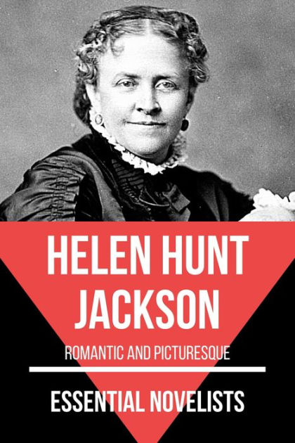 Essential Novelists - Helen Hunt Jackson: Romantic and Picturesque by ...