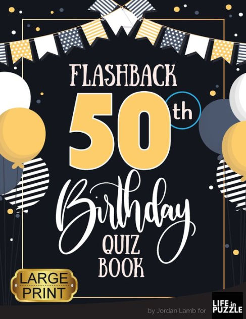 Flashback 50th Birthday Quiz Book Large Print: Turning 50 Humor and Mixed Puzzles for Adults ...