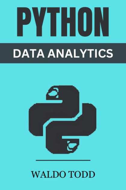 PYTHON FOR DATA ANALYTICS: Mastering Python for Comprehensive Data Analysis and Insights (2023 ...