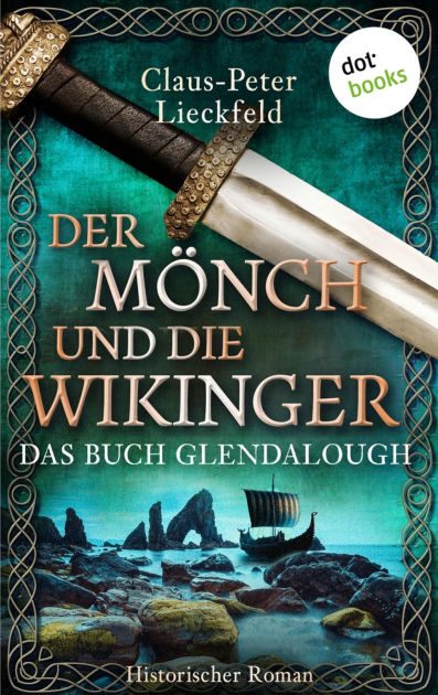 Der Mönch und die Wikinger - Das Buch Glendalough: Historischer Roman - Band 2: Auf der Flucht ...