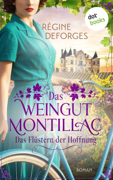 Das Weingut Montillac - Das Fl stern der Hoffnung: Roman Das blaue Fahrrad 1: Eine dramatische ...