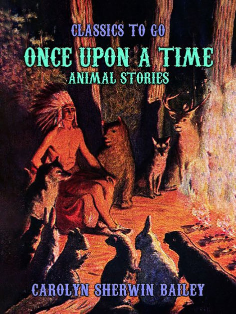 Once Upon a Time Animal Stories by Carolyn Sherwin Bailey, Paperback ...