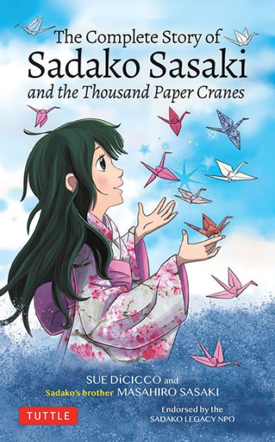 The Complete Story Of Sadako Sasaki And The Thousand Paper Cranes By the-complete-story-of-sadako-sasaki-and-the-thousand-paper-cranes-by