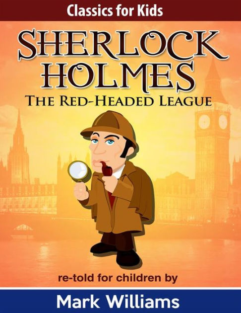 Sherlock Holmes: Sherlock For Kids: The Red-Headed League by Mark ...