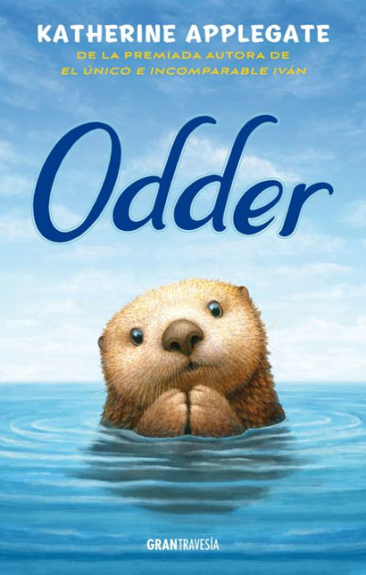 Odder (Spanish Edition) by Katherine Applegate, Paperback | Barnes & Noble®
