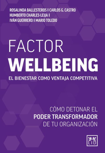 Factor Wellbeing: El bienestar como ventaja competitiva by Rosalinda Ballesteros, Carlos G ...